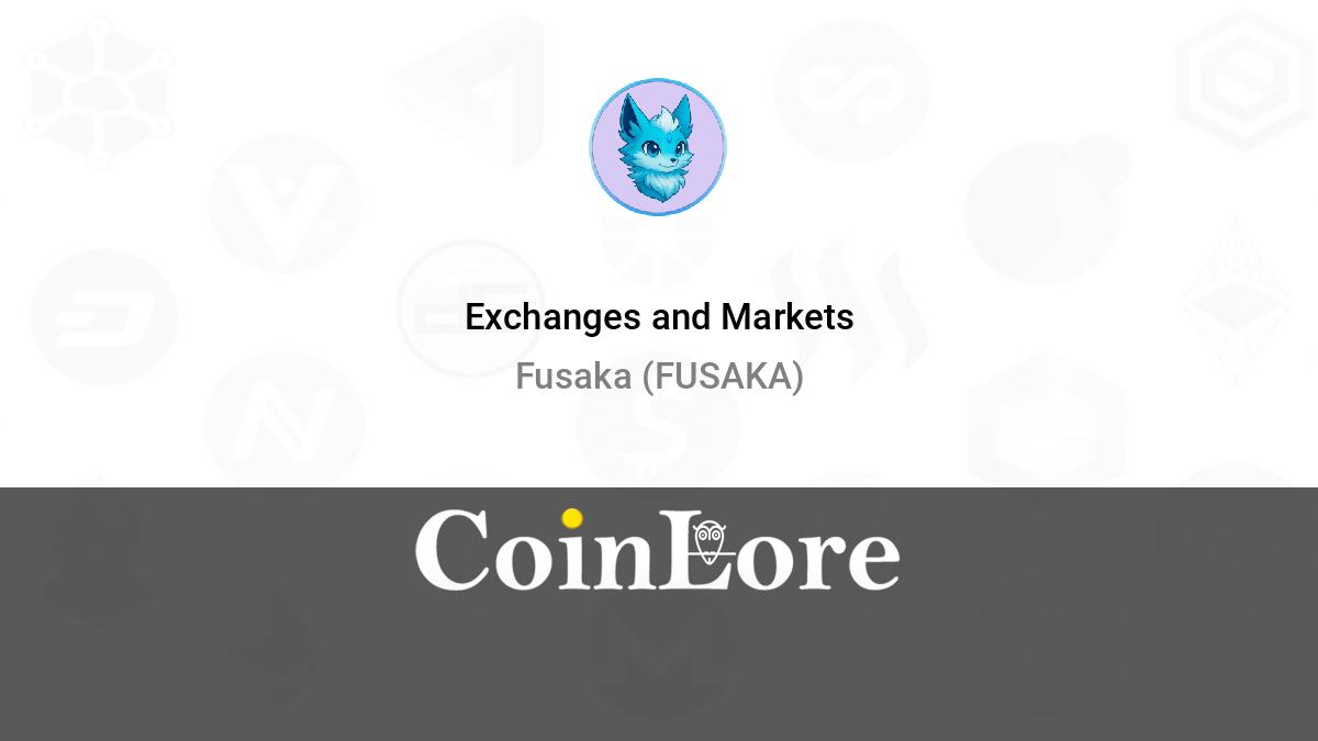 Fusaka (FUSAKA) Exchanges - Where to Buy,Sell,Trade | CoinLore