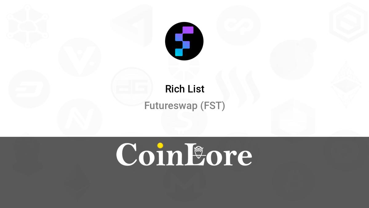 Futureswap Rich List - Top 100 Addresses | CoinLore