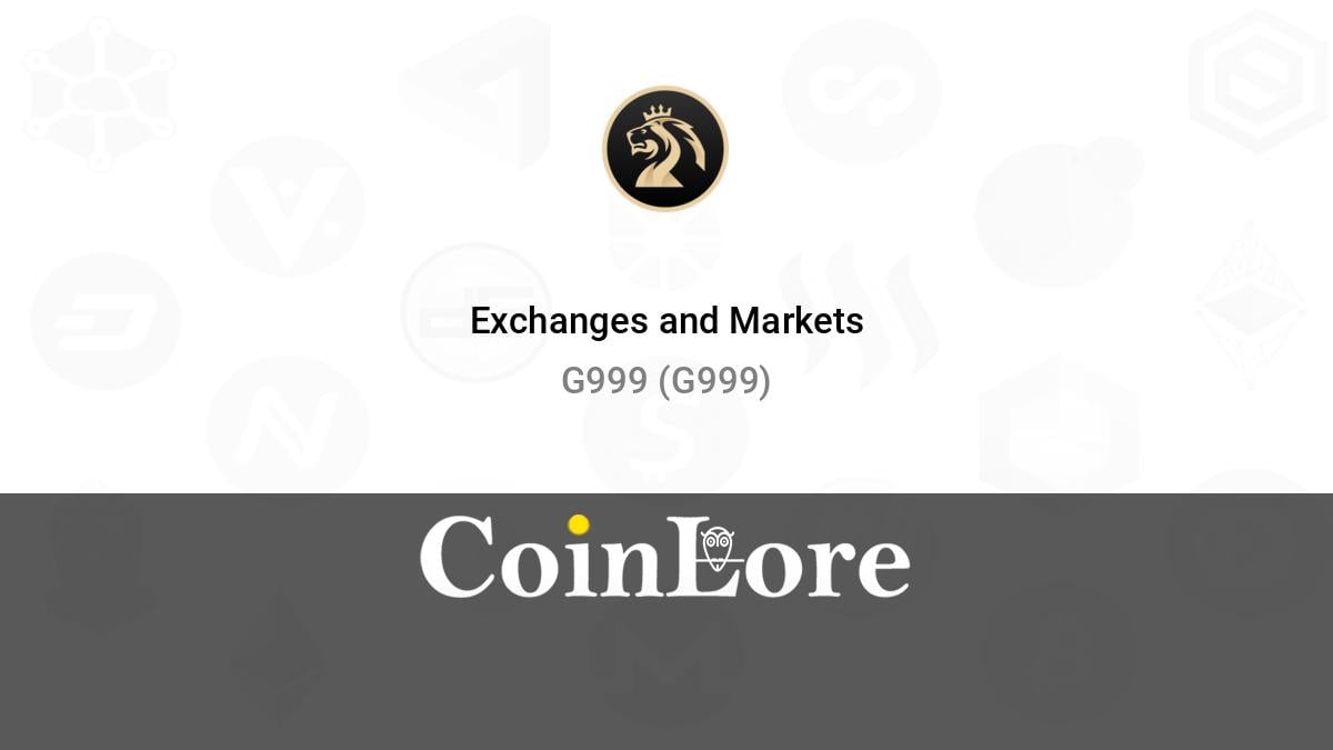 G999 (G999) Exchanges - Where to Buy,Sell,Trade | CoinLore