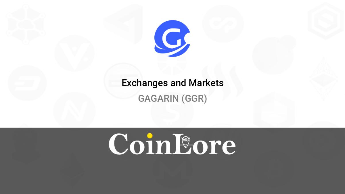 GAGARIN (GGR) Exchanges - Where to Buy,Sell,Trade | CoinLore