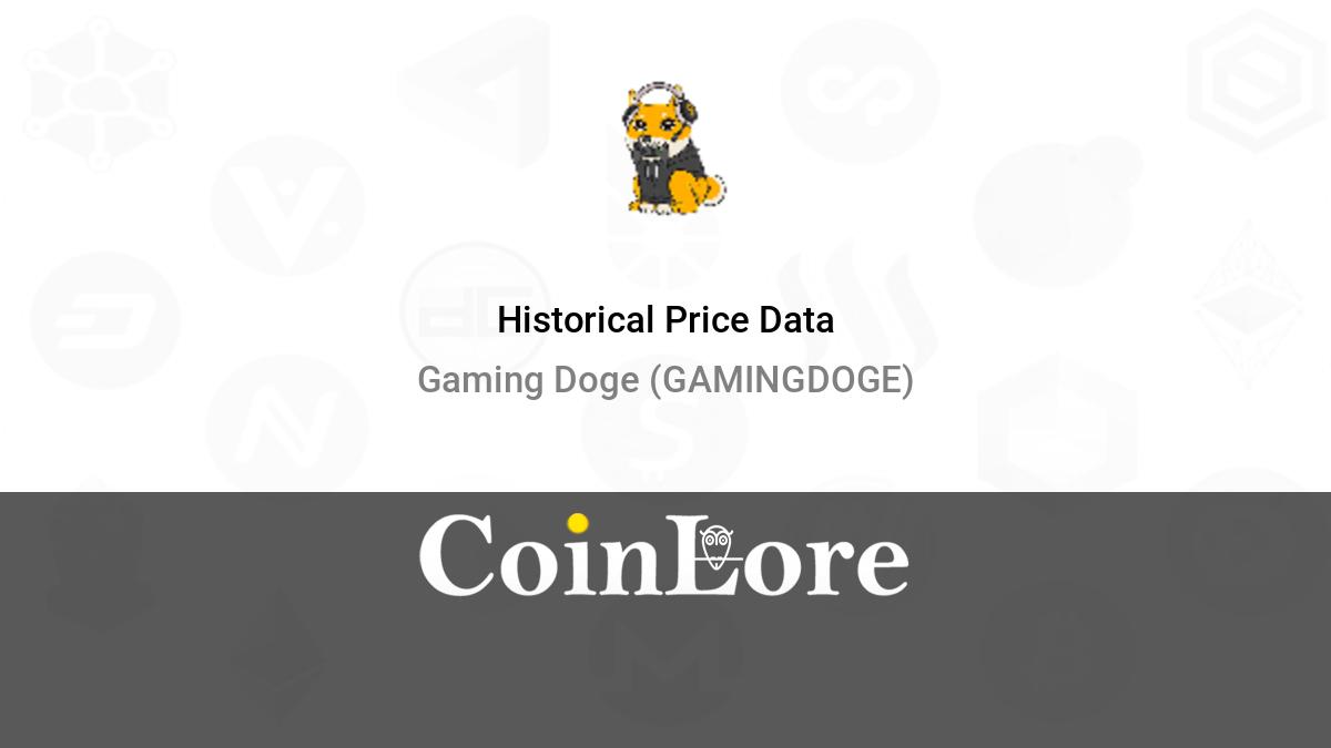 Gaming Doge (GAMINGDOGE) Historical Prices | CoinLore