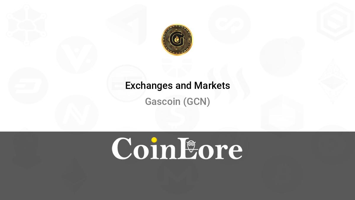 Gascoin (GCN) Exchanges - Where to Buy,Sell,Trade | CoinLore