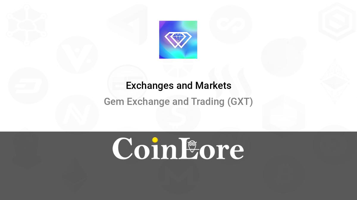Gem Exchange and Trading (GXT) Exchanges - Where to Buy,Sell,Trade | CoinLore