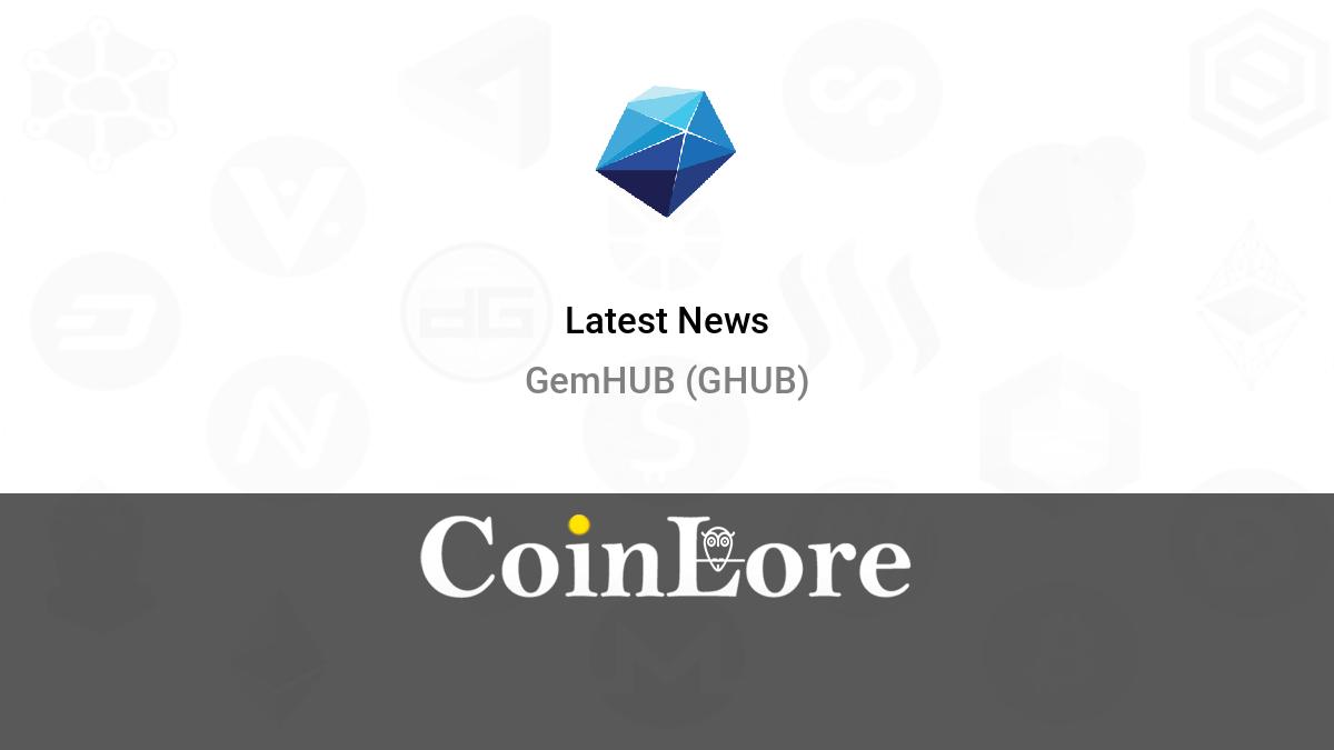 GemHUB (GHUB) News | CoinLore