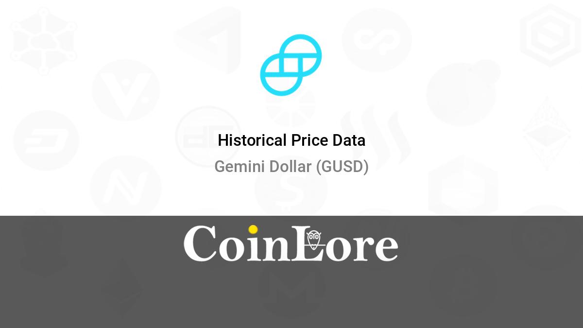 Gemini Dollar (GUSD) Historical Prices | CoinLore