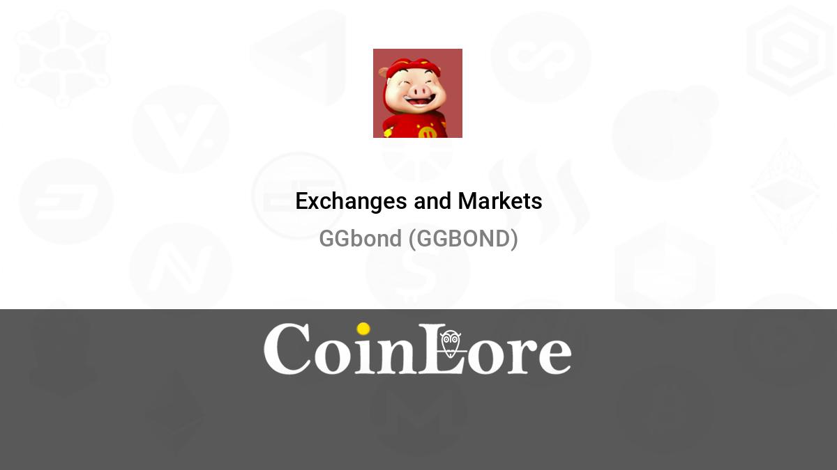 GGbond (GGBOND) Exchanges - Where to Buy,Sell,Trade | CoinLore