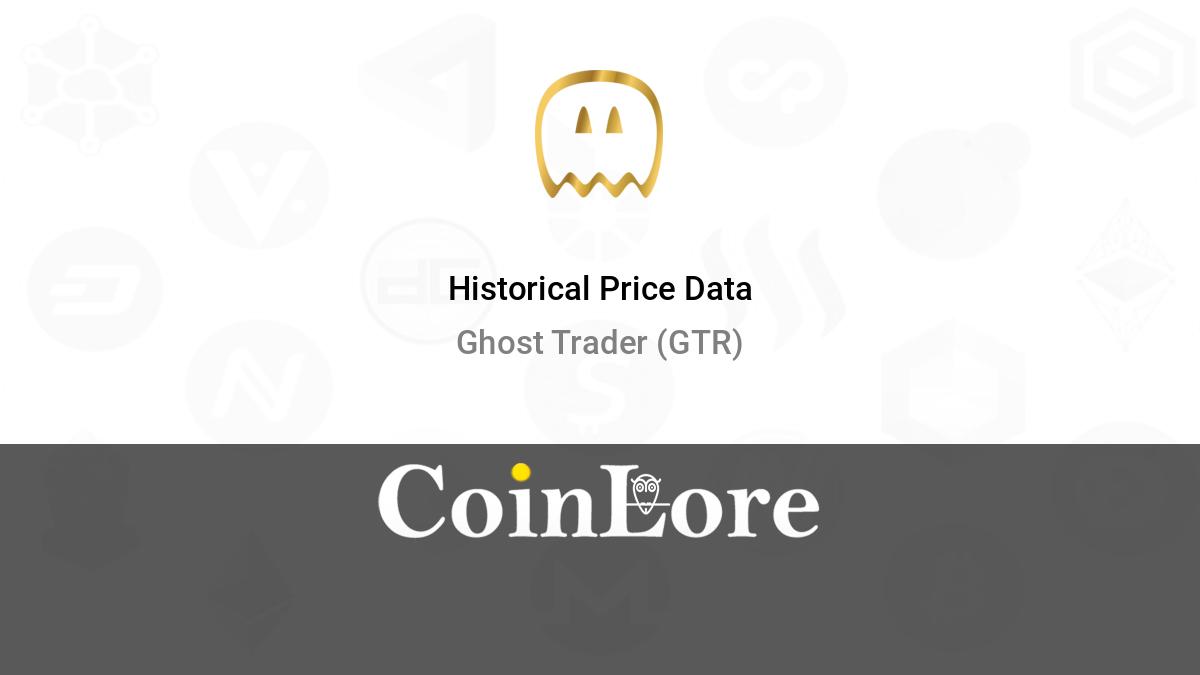 Ghost Trader (GTR) Historical Prices | CoinLore
