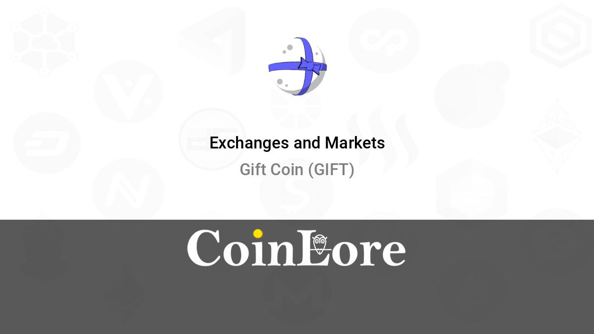 Gift Coin (GIFT) Nasıl Ve Nereden Alınır | CoinLore