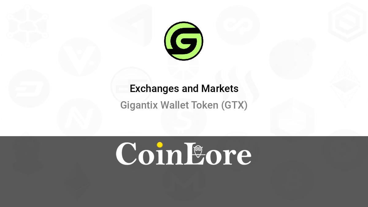 Gigantix Wallet Token (GTX) Exchanges - Where to Buy,Sell,Trade | CoinLore