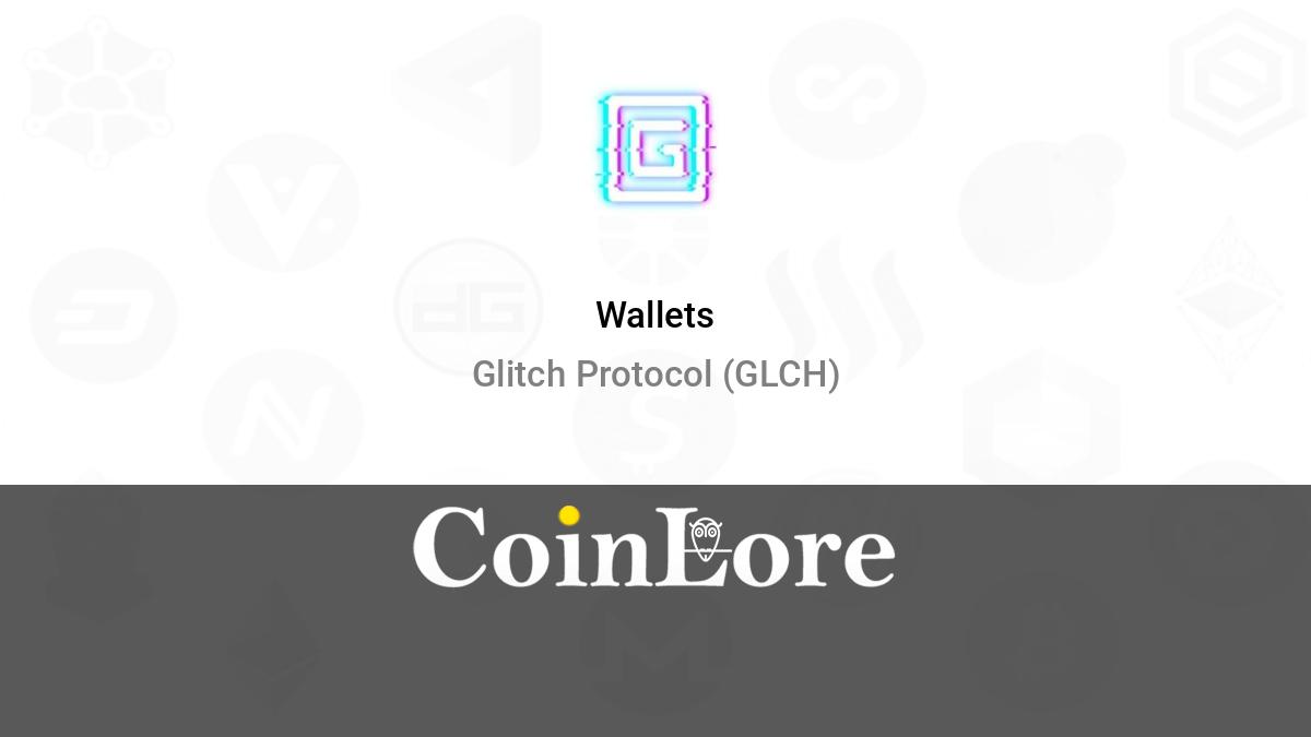 List of Top Glitch Protocol (GLCH) Wallets | CoinLore