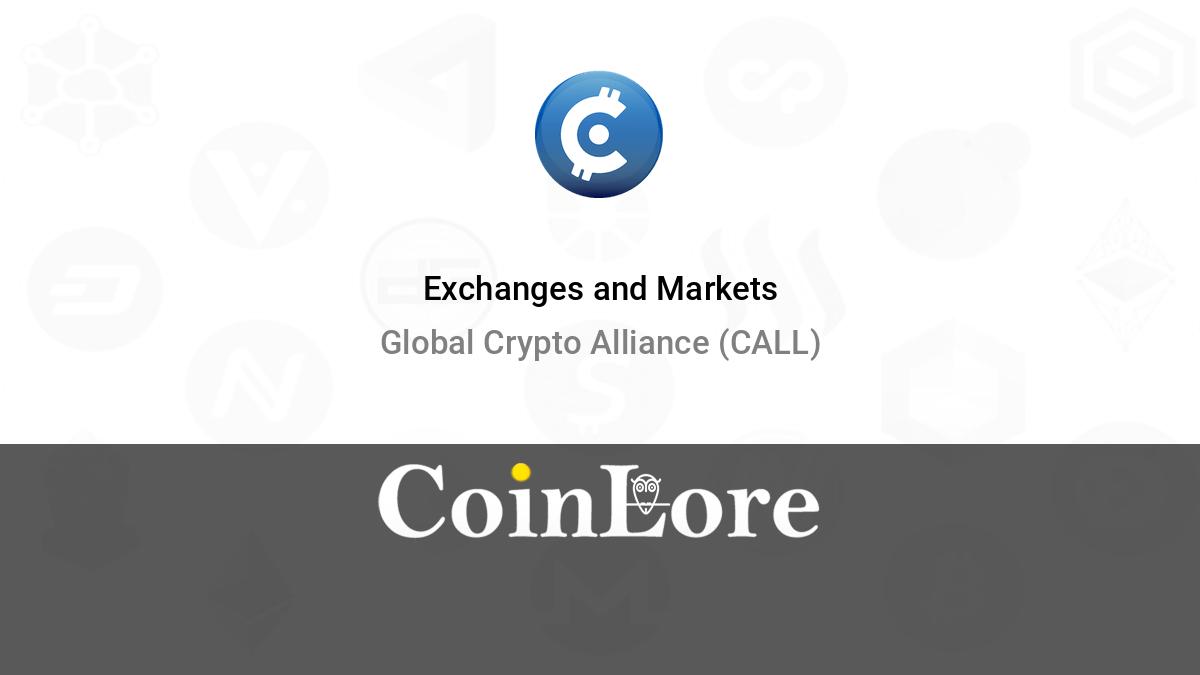 Global Crypto Alliance (CALL) Exchanges - Where to Buy,Sell,Trade | CoinLore
