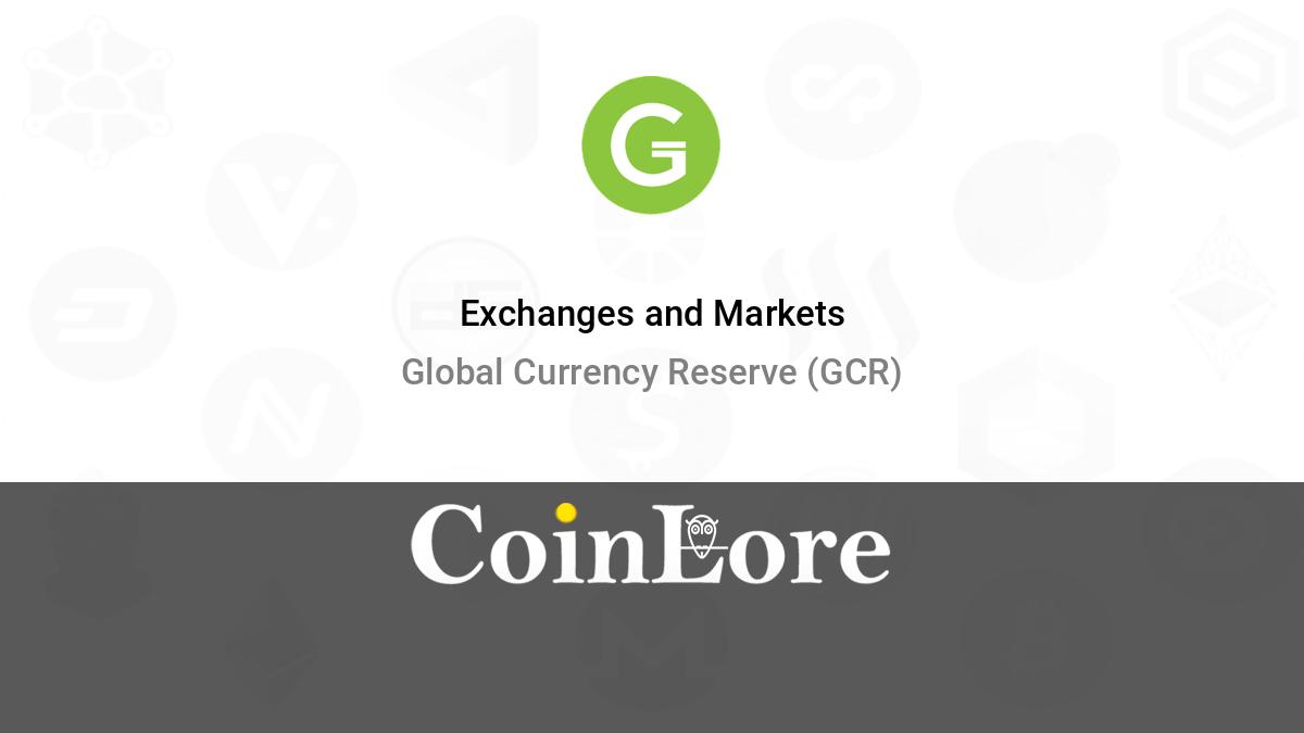 Global Currency Reserve (GCR) Exchanges - Where to Buy,Sell,Trade | CoinLore