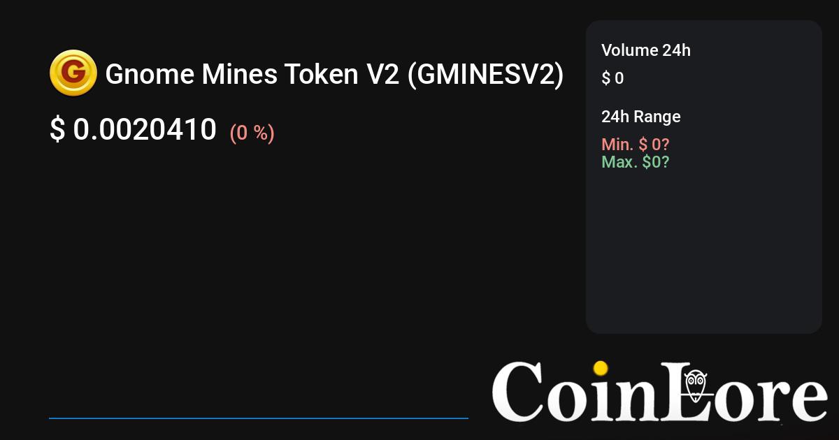 Gnome Mines Token V2 Price, Chart, Market Cap, GMINESV2 Coin Essentials | CoinLore