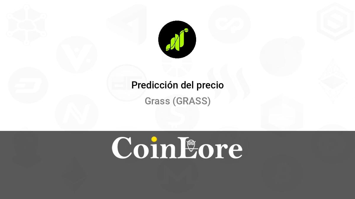 Predicción del precio de Grass (GRASS) para 2026 - 2030/2040
