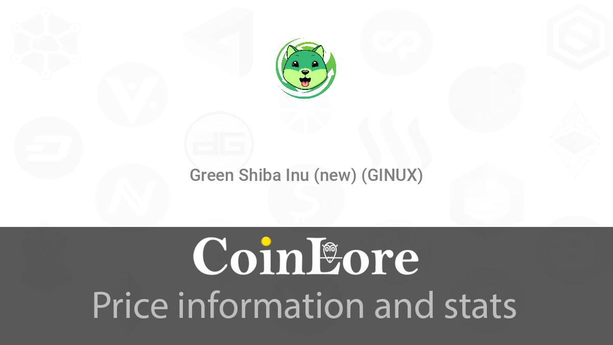 Green Shiba Inu (new) Price, Chart, Market Cap, GINUX Coin Essentials | CoinLore
