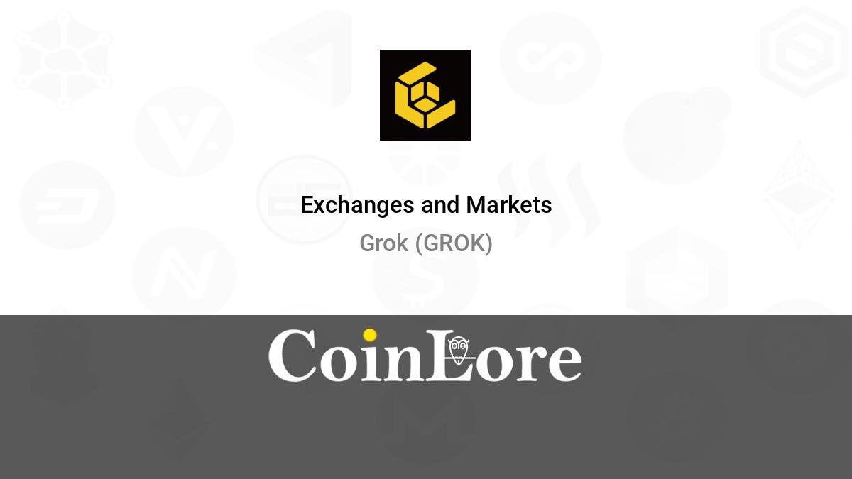 Grok (GROK) Exchanges - Where to Buy,Sell,Trade | CoinLore