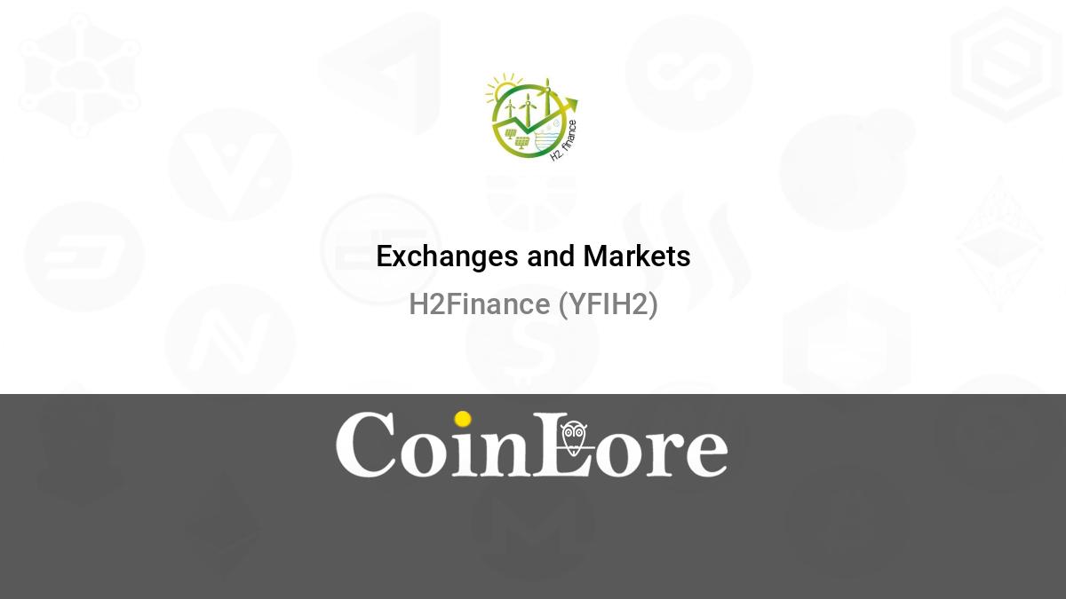 H2Finance (YFIH2) Exchanges - Where to Buy,Sell,Trade | CoinLore