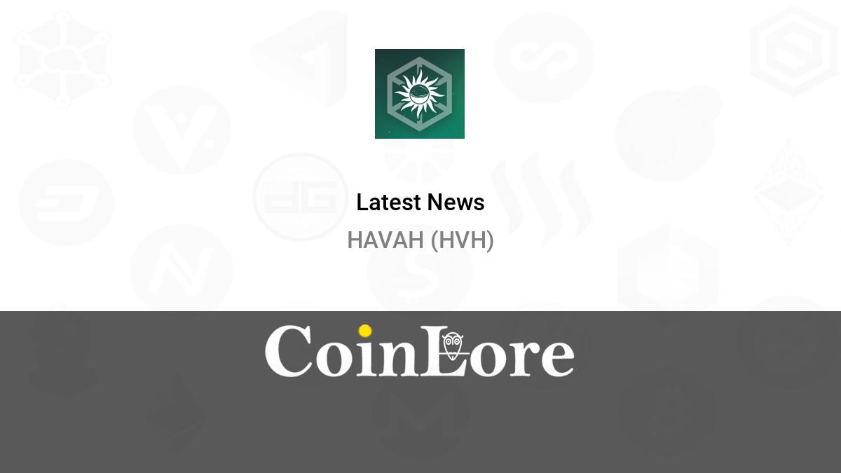 HAVAH (HVH) News | CoinLore