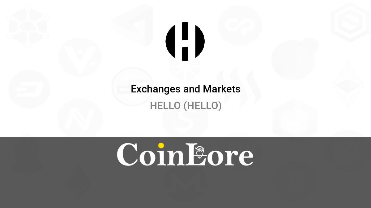 HELLO (HELLO) Exchanges - Where to Buy,Sell,Trade | CoinLore