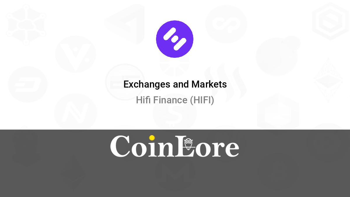 Hifi Finance (HIFI) Exchanges - Where to Buy,Sell,Trade | CoinLore