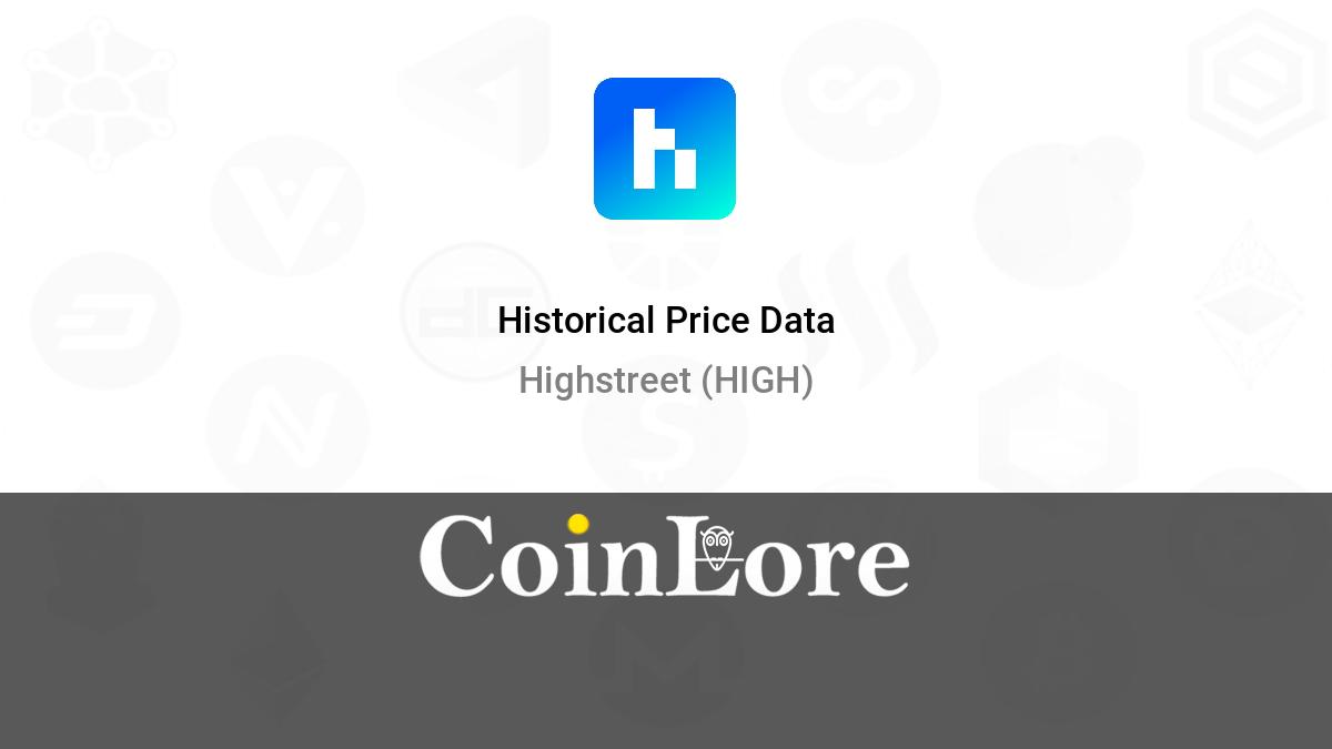 Highstreet (HIGH) Historical Prices | CoinLore