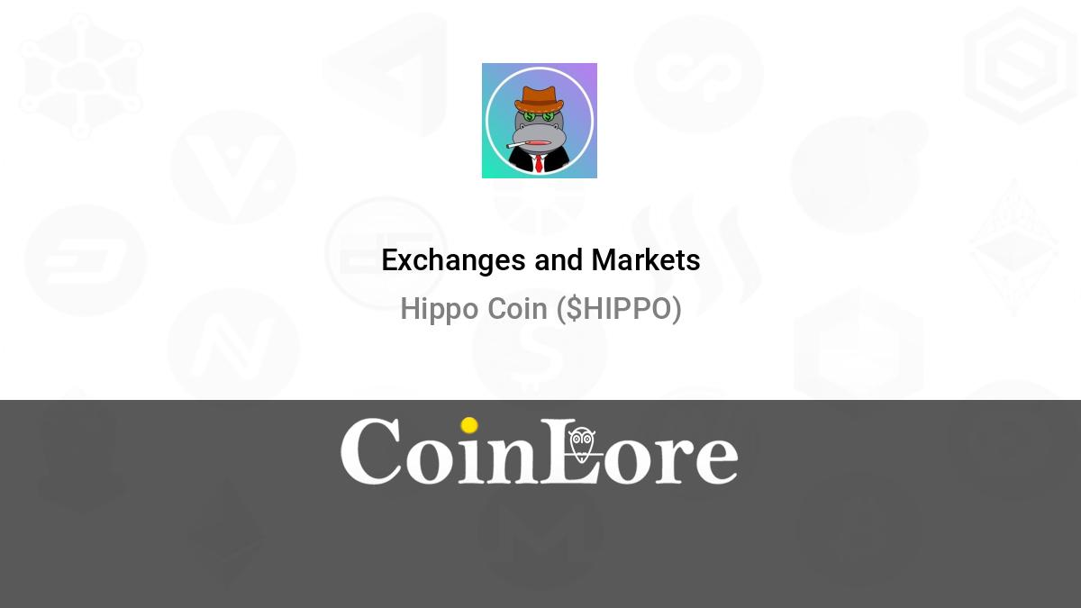 Hippo Coin ($HIPPO) Exchanges - Where to Buy,Sell,Trade | CoinLore