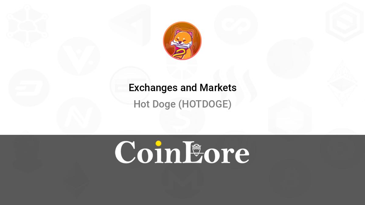 HotDoge (HOTDOGE) Exchanges - Where to Buy,Sell,Trade | CoinLore
