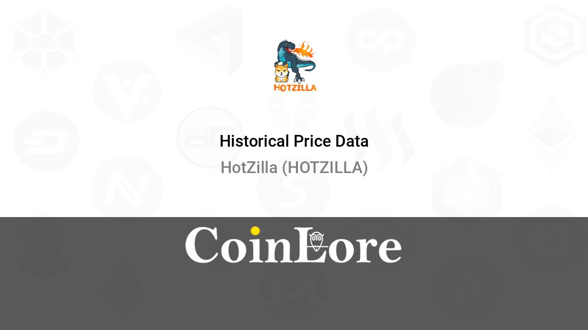 HotZilla (HOTZILLA) Historical Prices | CoinLore