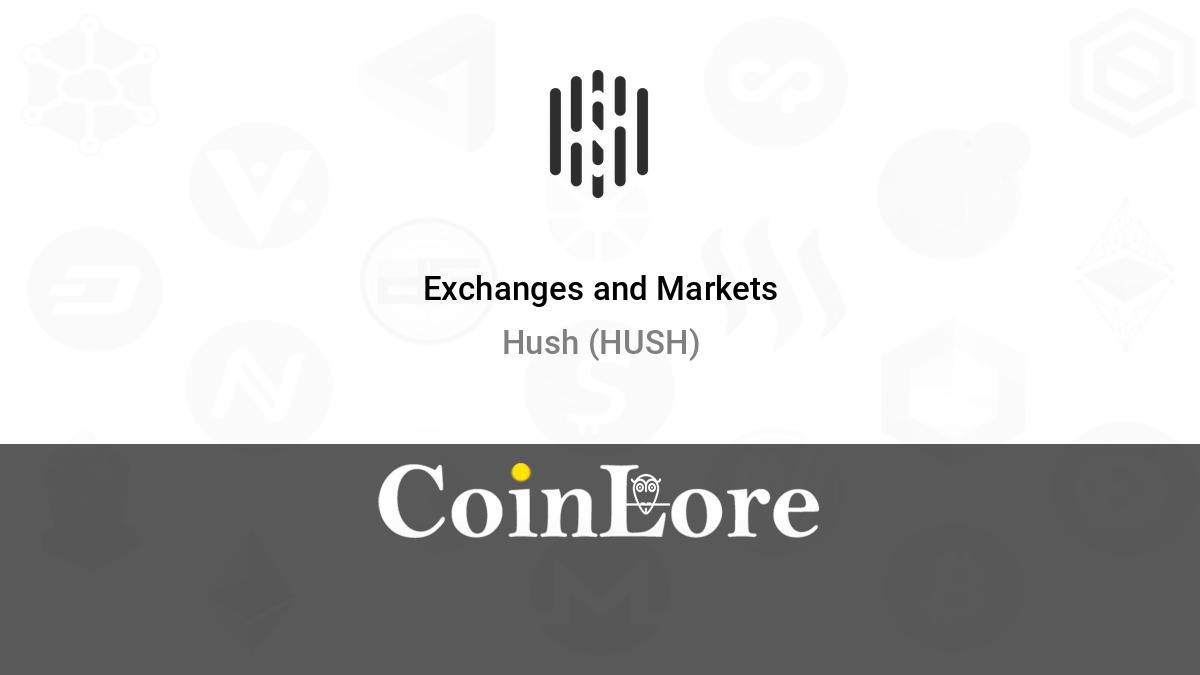 Hush (HUSH) Exchanges - Where to Buy,Sell,Trade | CoinLore