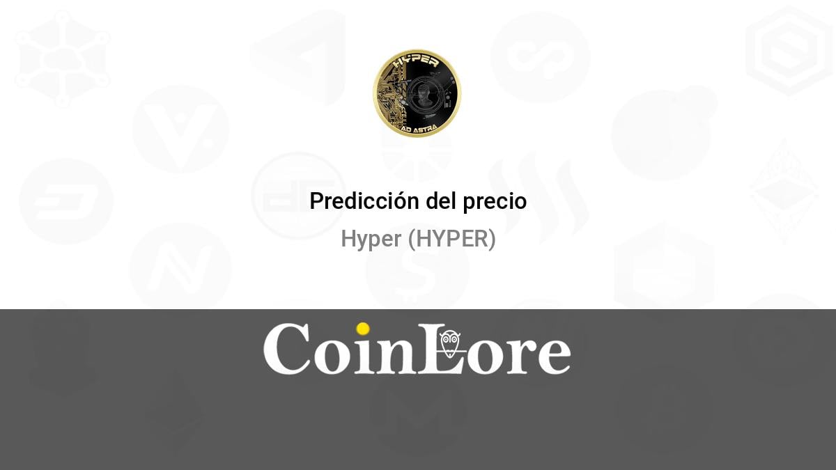 Predicción del precio de Hyper (HYPER) para 2026 - 2030/2040
