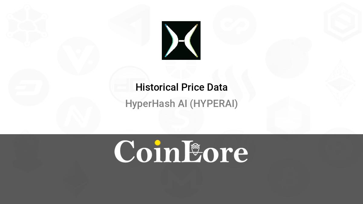 HyperHash AI (HYPERAI) Historical Prices | CoinLore