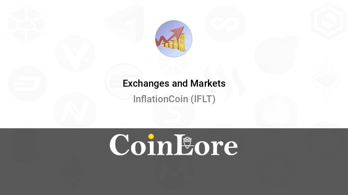 InflationCoin (IFLT) Exchanges - Where to Buy,Sell,Trade | CoinLore