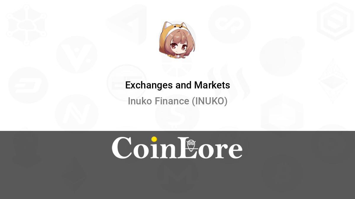 Inuko Finance (INUKO) Exchanges - Where to Buy,Sell,Trade | CoinLore