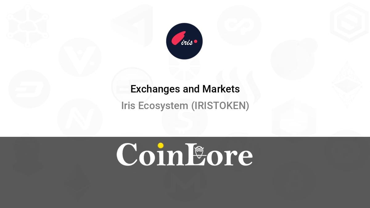 Iris Ecosystem (IRISTOKEN) Exchanges - Where to Buy,Sell,Trade | CoinLore