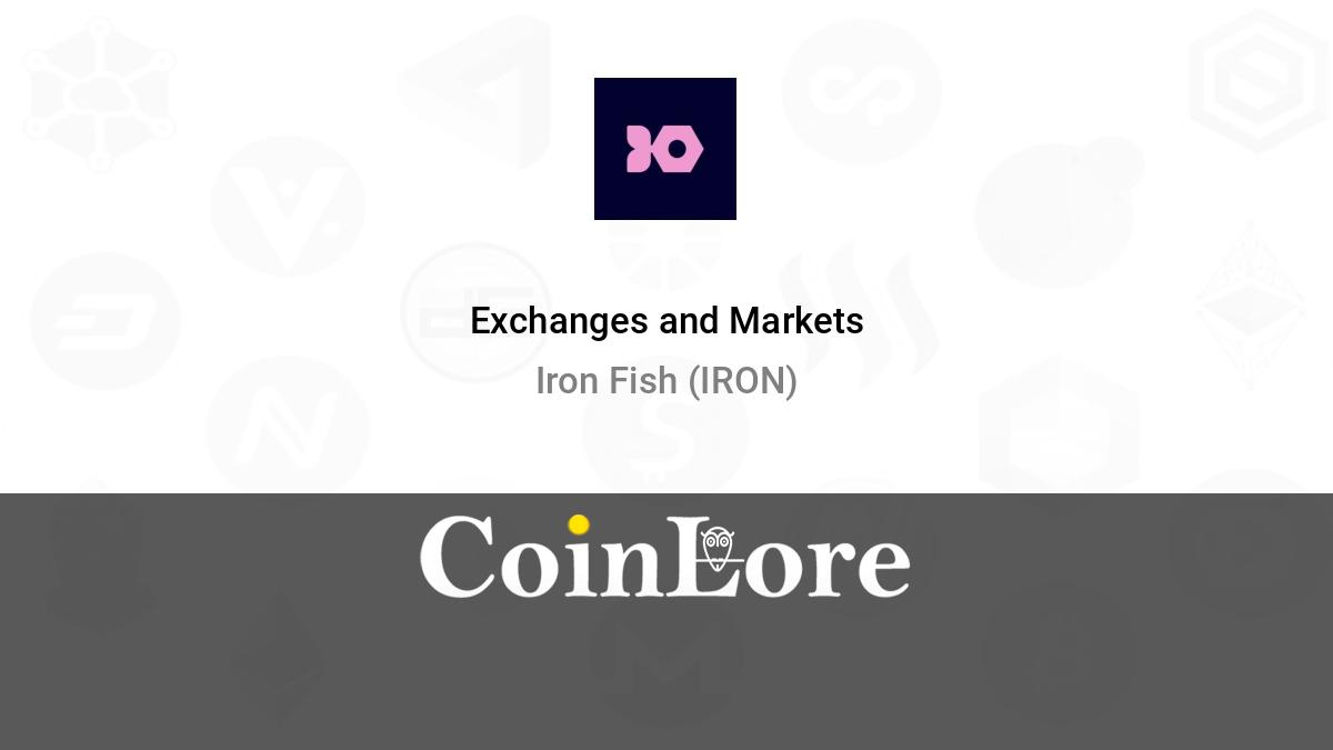 Iron Fish (IRON) Биржи, Где купить, продать CoinLore