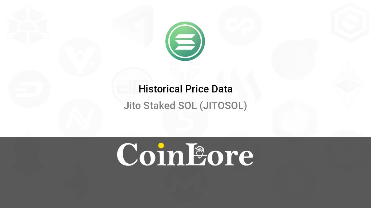 Jito Staked SOL (JITOSOL) Historical Prices | CoinLore
