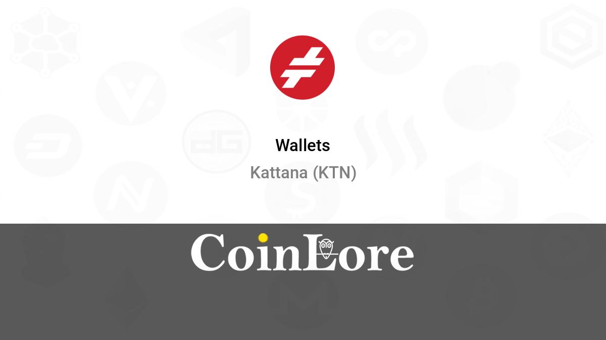 List of Top Kattana (KTN) Wallets | CoinLore