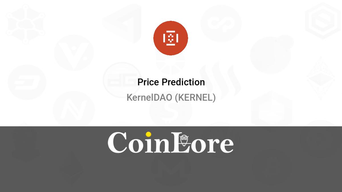 KernelDAO Price prediction, Short/Long Forecast - CoinLore