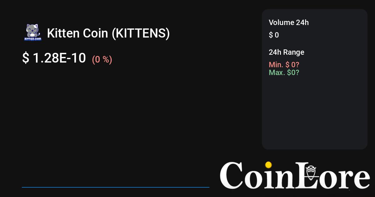 Kitten Coin Price, Chart, Market Cap, KITTENS Coin Essentials | CoinLore