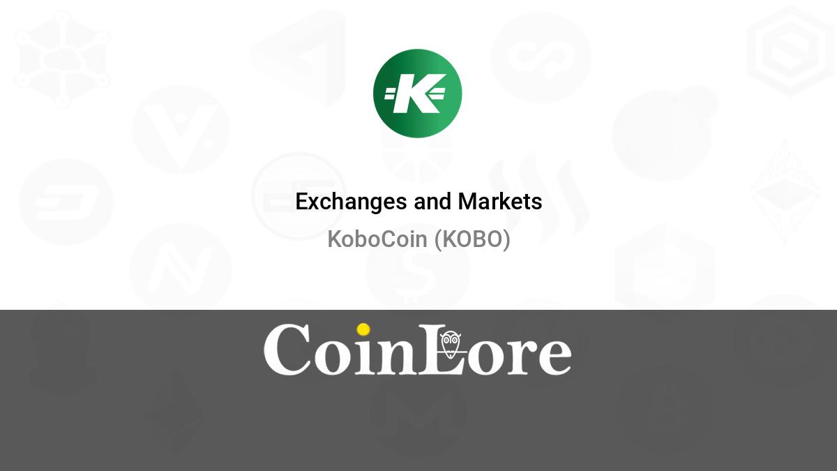 Kobocoin (KOBO) Exchanges - Where to Buy,Sell,Trade | CoinLore