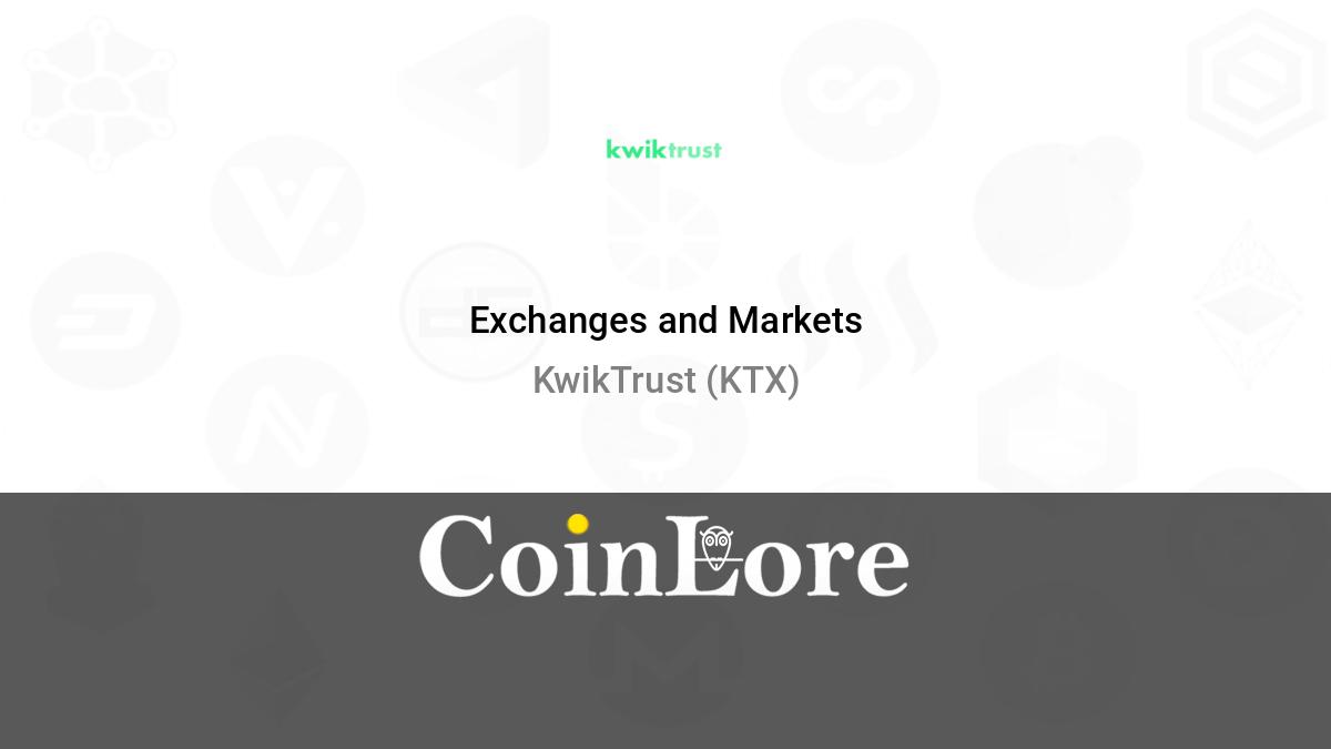 KwikTrust (KTX) Nasıl Ve Nereden Alınır | CoinLore