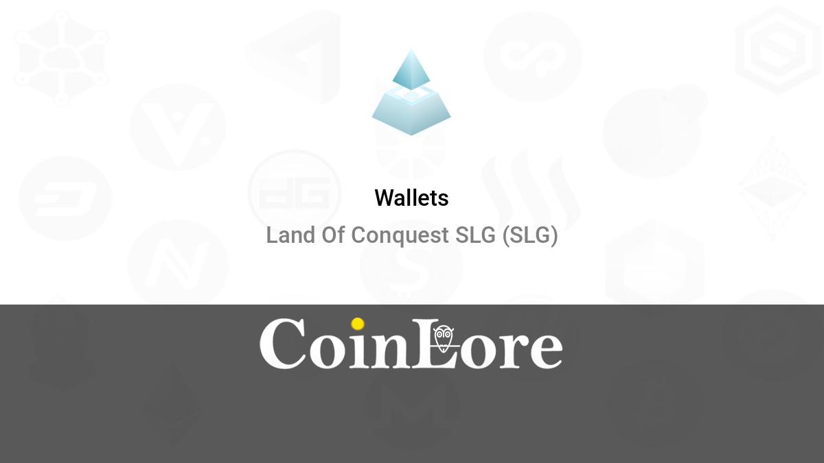 List of Top Land Of Conquest SLG (SLG) Wallets | CoinLore