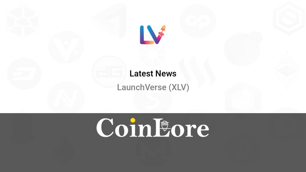 LaunchVerse (XLV) News | CoinLore