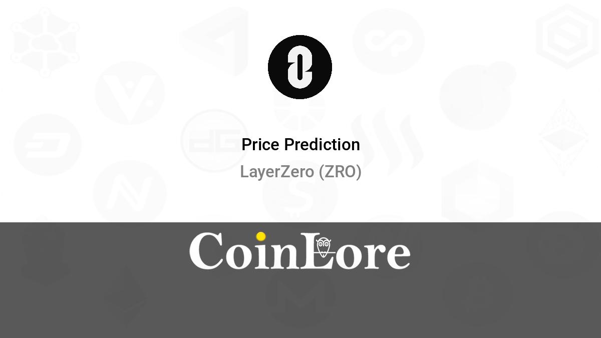 LayerZero Price prediction, Short/Long Forecast - CoinLore