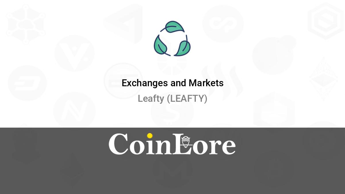 Leafty (LEAFTY) Exchanges - Where to Buy,Sell,Trade | CoinLore