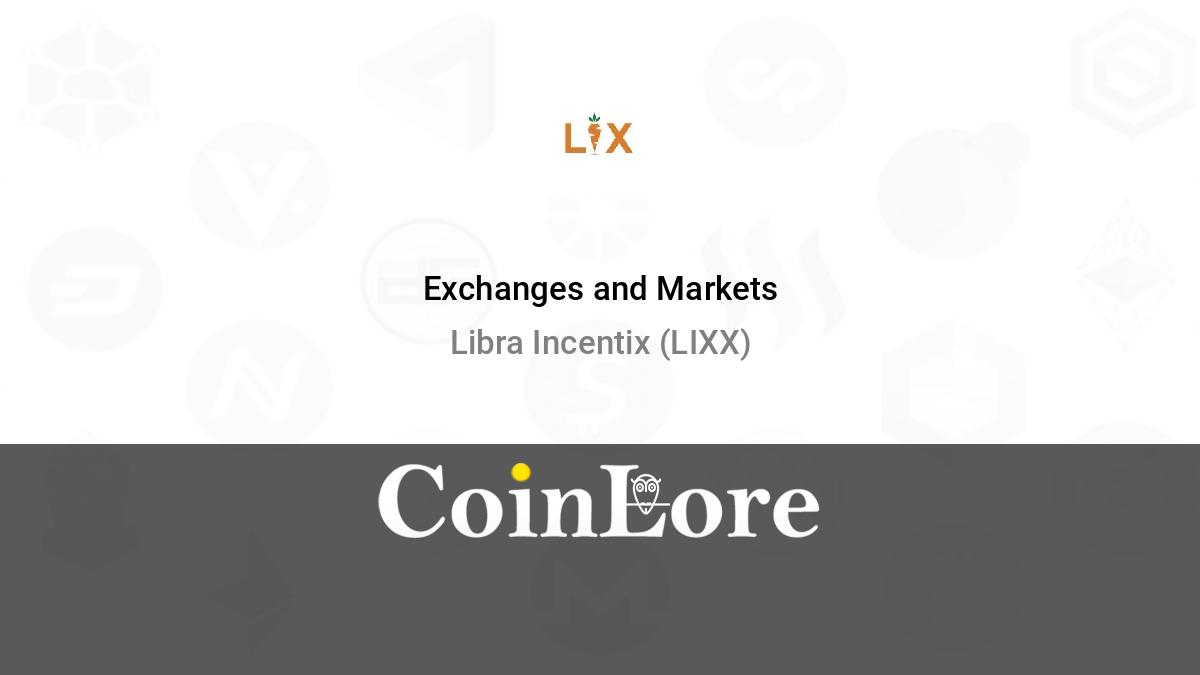 Libra Incentix (LIXX) Exchanges - Where to Buy,Sell,Trade | CoinLore