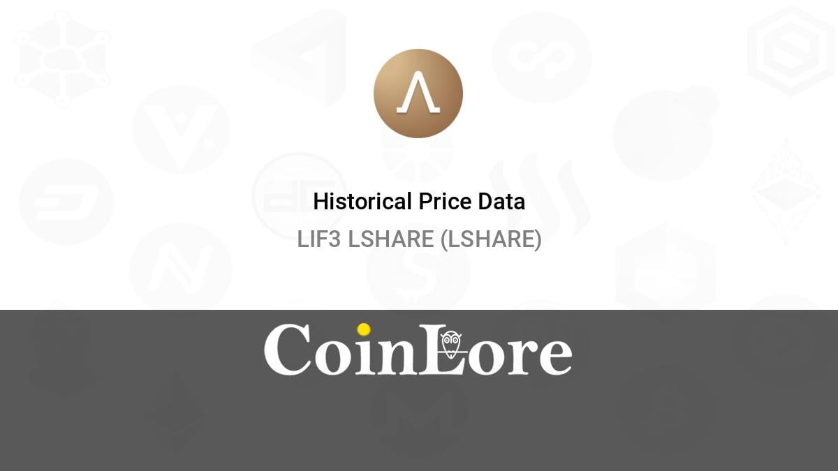 LIF3 LSHARE (LSHARE) Historical Prices | CoinLore