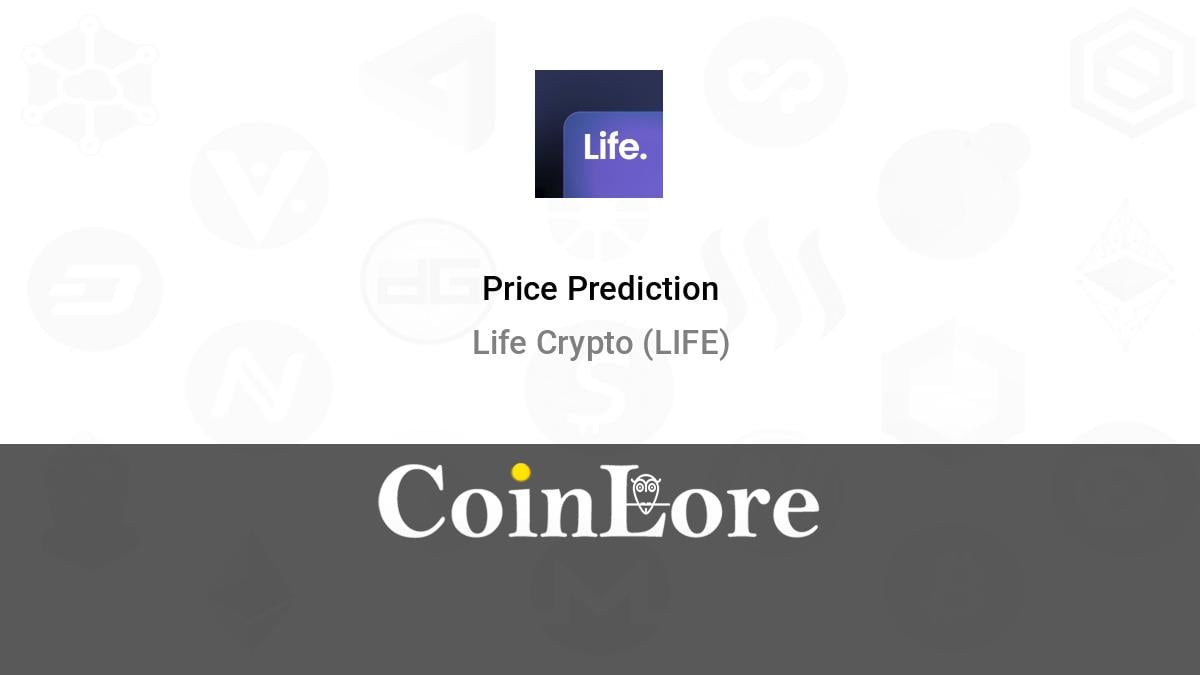 Life Crypto Price prediction, Short/Long Forecast - CoinLore