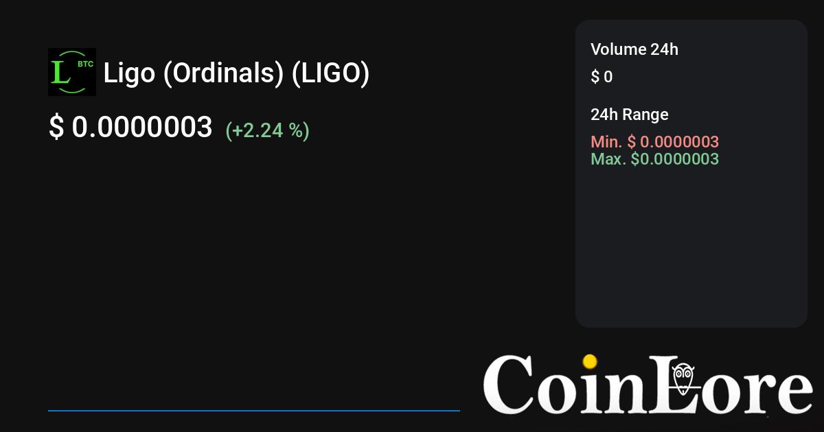 Ligo (Ordinals) Price, Chart, Market Cap, LIGO Coin Essentials | CoinLore