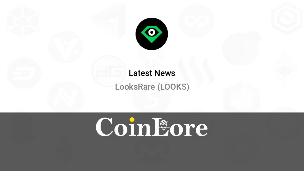 LooksRare (LOOKS) News | CoinLore
